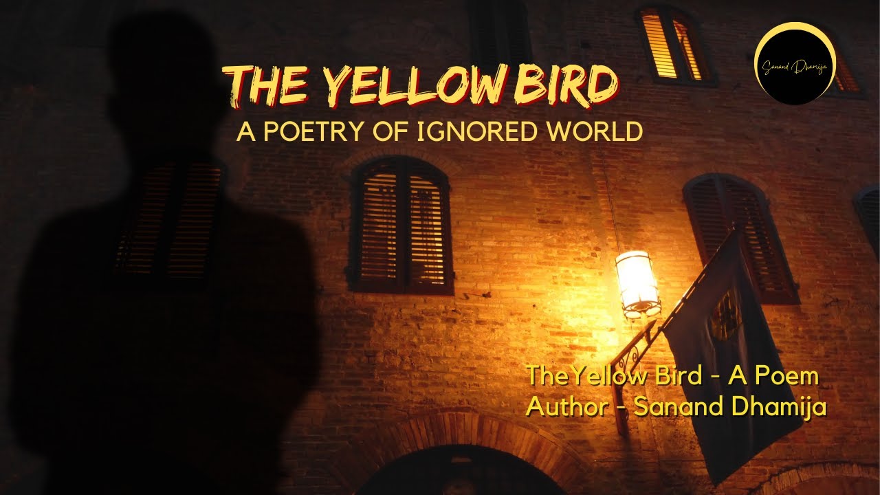 The Yellow Bird | Poetry on unseen world | Sanand Dhamija | war | lives ...