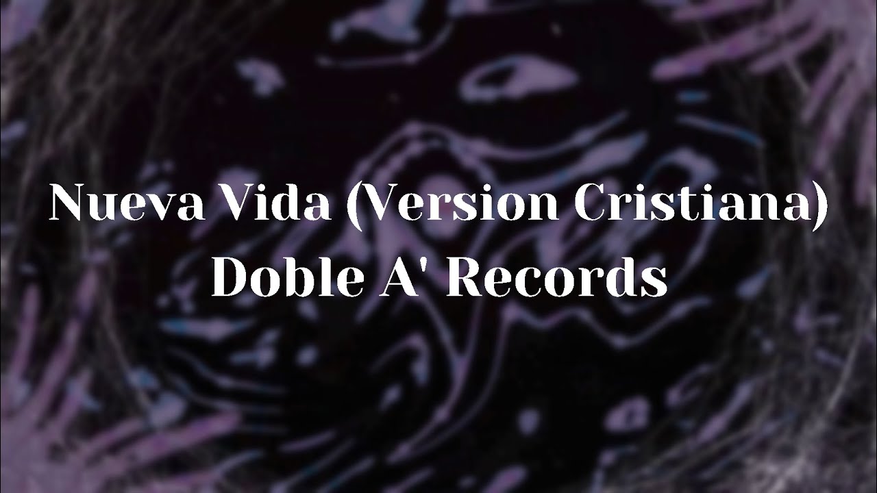 NUEVA VIDA (Version Cristiana) - Doble A' Records - YouTube
