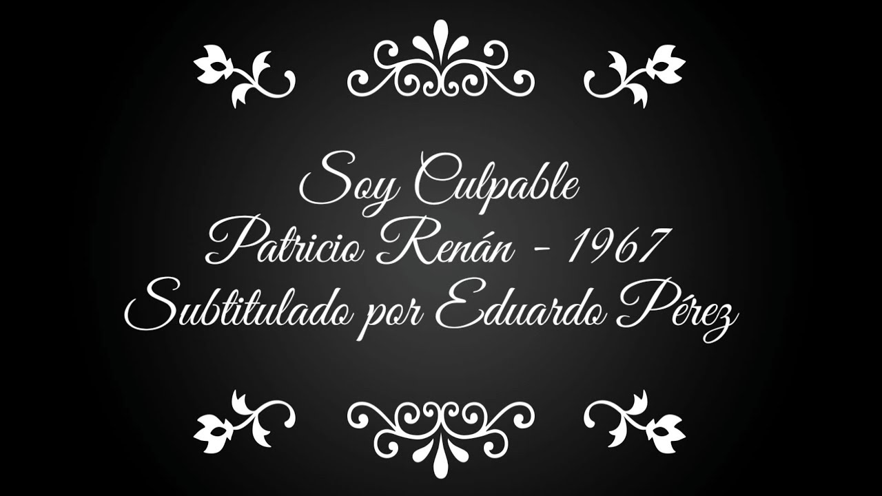 Soy Culpable - Patricio Renan - 1967, subtitulado por Eduardo Pérez ...