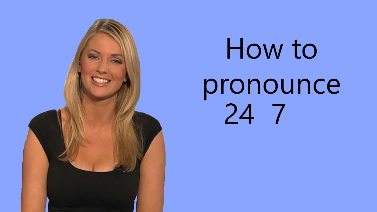 How to pronounce 24 7 - YouTube