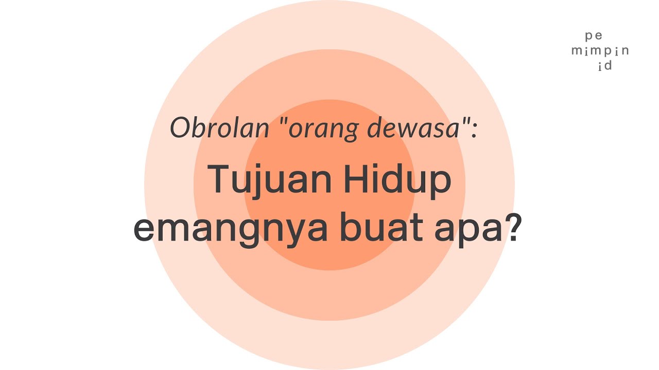 Obrolan "orang dewasa": Tujuan Hidup Emangnya Buat Apa? | # ...