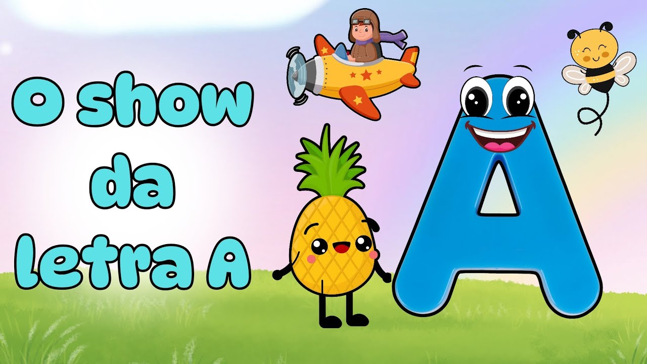 O Show da Letra A! - Música Infantil Educativa | Aprenda Cantando ...