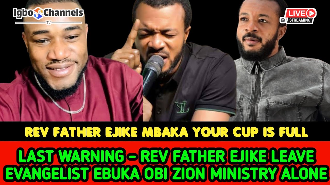 LAST WARNING TO FR EJIKE MBAKA - REV FATHER EJIKE LEAVE EVANGELIST EBUKA OBI ZION MINISTRY ALONE ...
