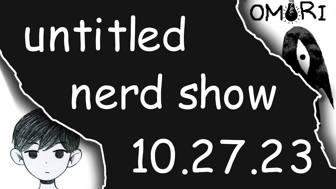 Scaring tom with Omori Part 3 - The Untitled Nerd Show - 10.27.23 - YouTube