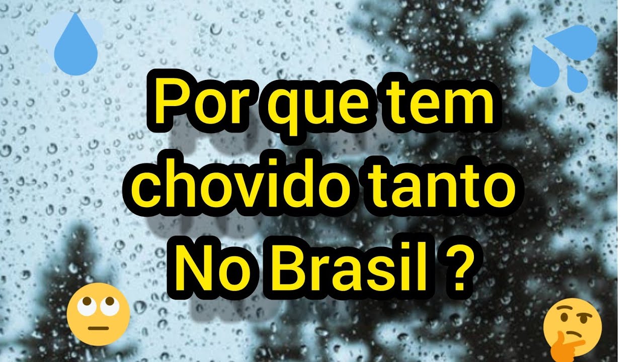 Por que tem chovido tanto no Brasil ? - YouTube