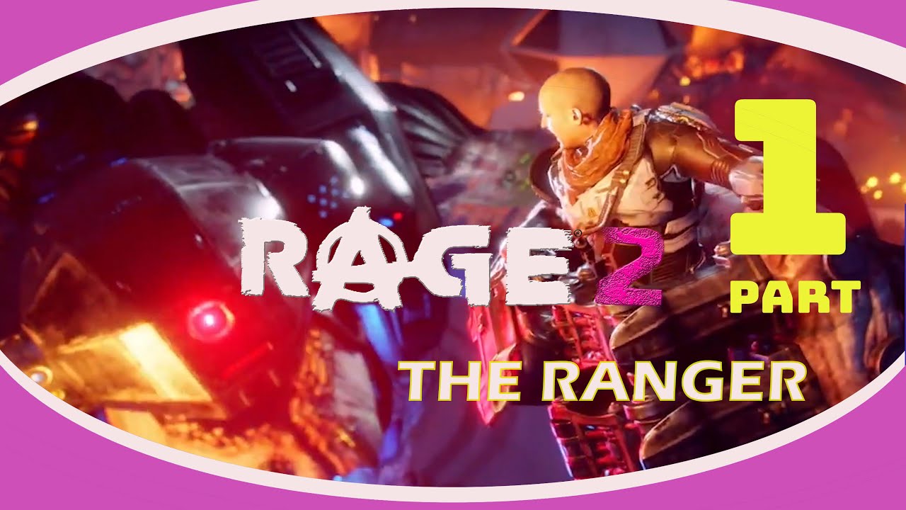 RAGE 2 Gameplay Walkthrough Part 1 INTRO THE RANGER - YouTube