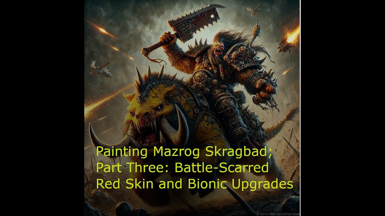How to Paint Mozrog Skragbad part 3; Battle Scarred Red Skin and Bionic ...