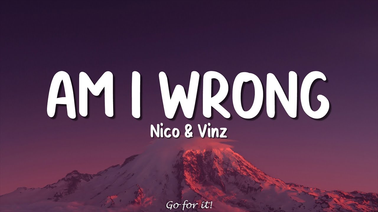 Nico & Vinz - Am I Wrong (Lyrics) - YouTube