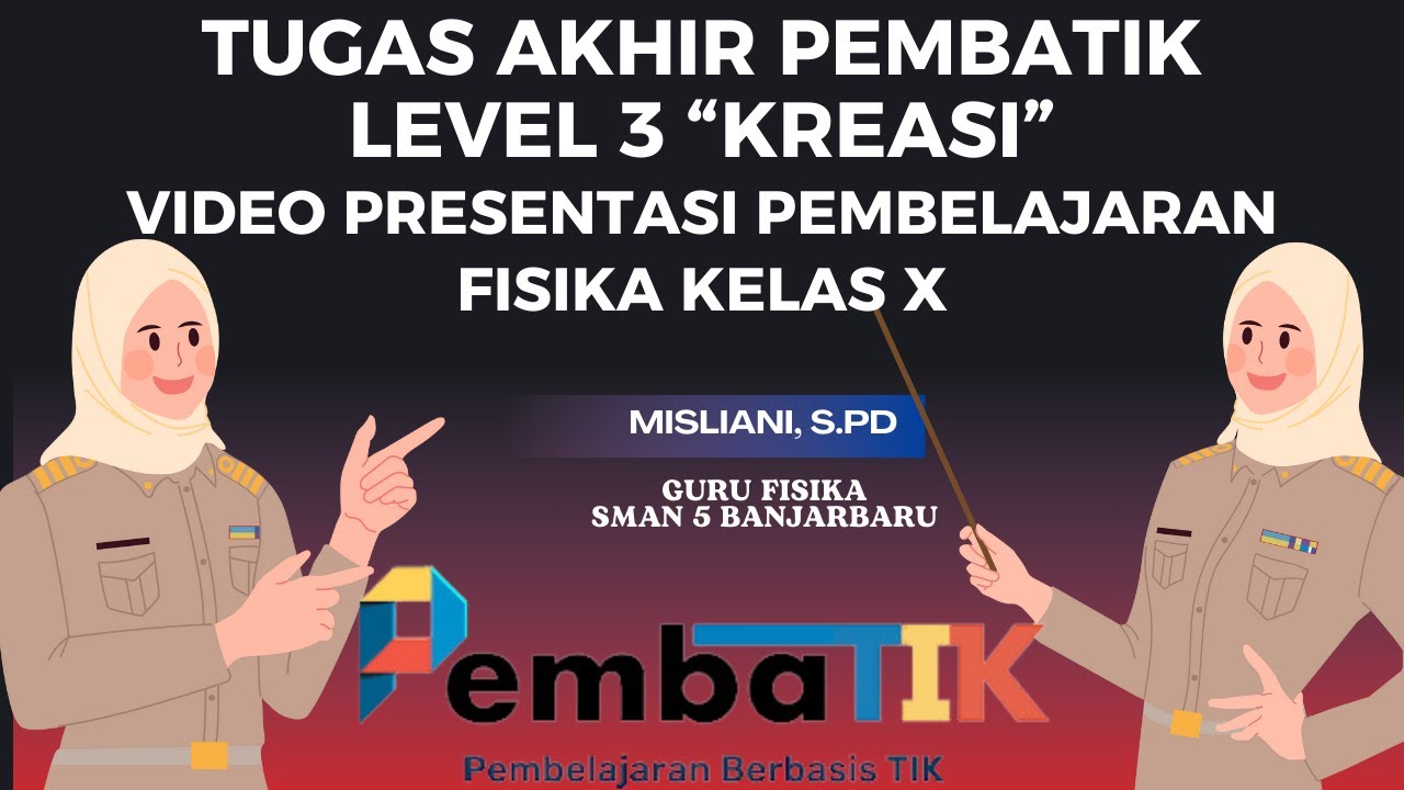 Tugas Akhir PembaTIK Level 3 (KREASI) 2024 "Video Pembelajaran Fisika kelas X" SMAN 5 Banjarbaru ...