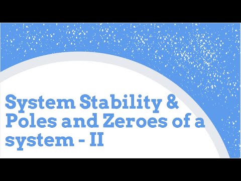System Stability and Poles and Zeroes of a system - II - YouTube