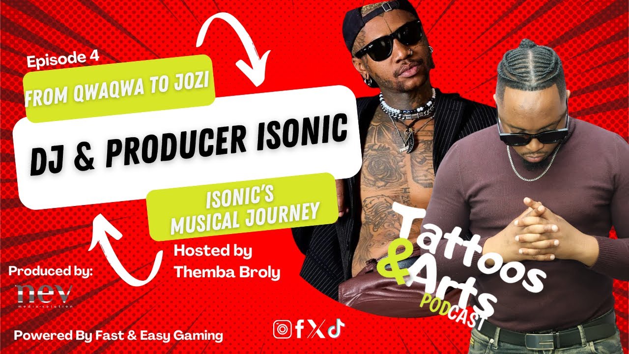 EPISODE 4 | Tattoos & Arts Podcast | From QwaQwa to Jozi: ISonic’s Journey | Music, Passion ...
