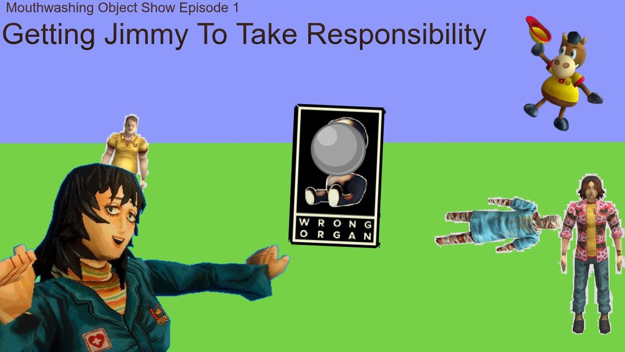 Mouthwashing Object Show Episode 1: "Getting Jimmy To Take ...