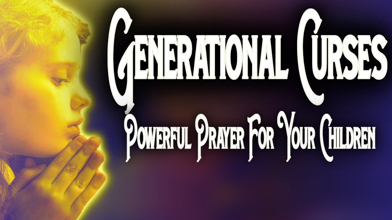 A DAILY prayer to protect my children. Breaking GENERATIONAL CURSES ...