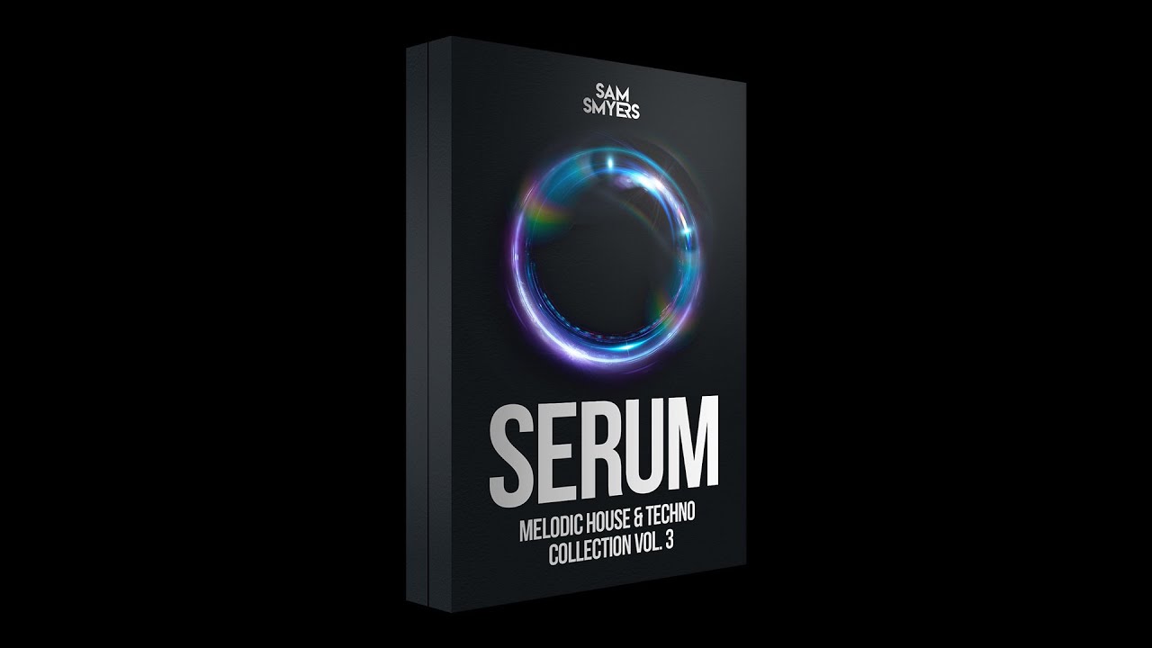 Sam Smyers Serum Melodic House & Techno Collection Vol. 3 Walkthrough ...