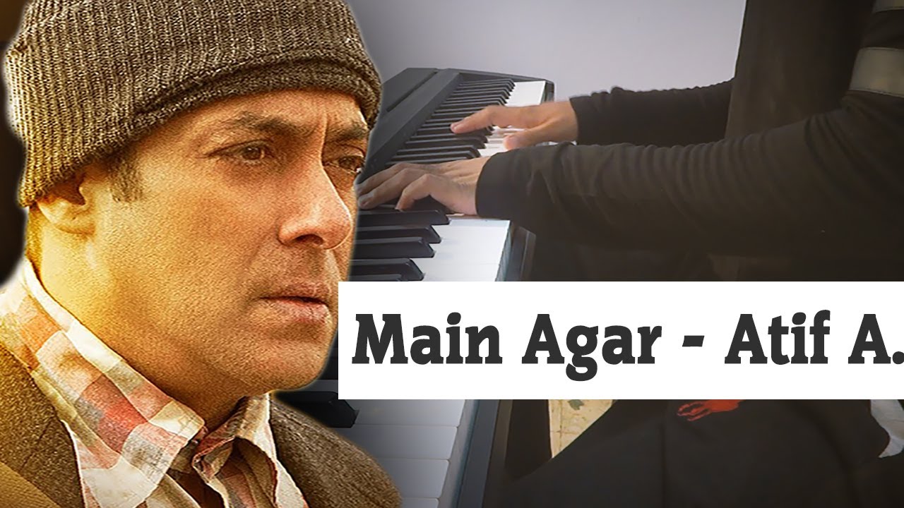 Main Agar - Tubelight - Atif Aslam - Nayan Joshi - Piano Cover ...