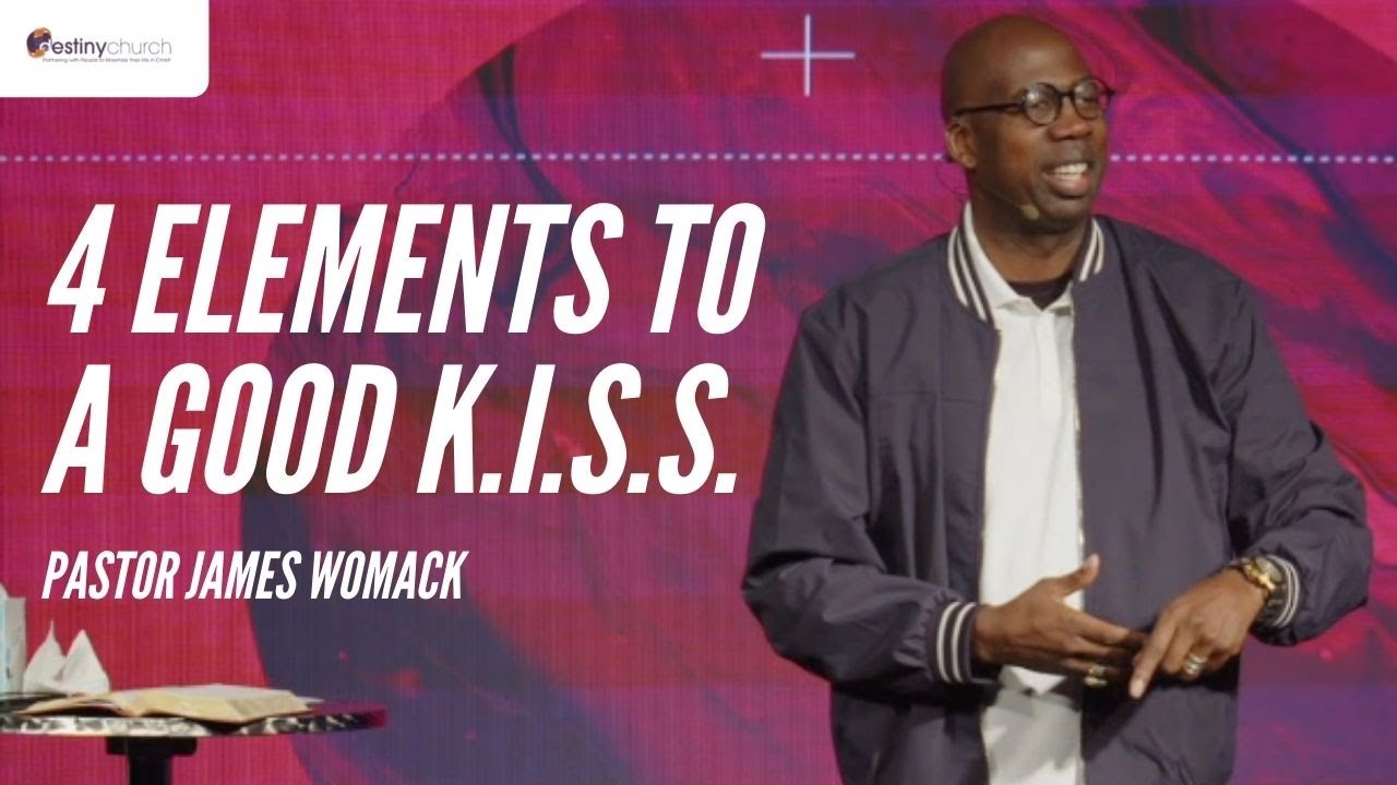 4 Elements to a Good K.I.S.S. | Destiny Church | Pastor Womack - YouTube