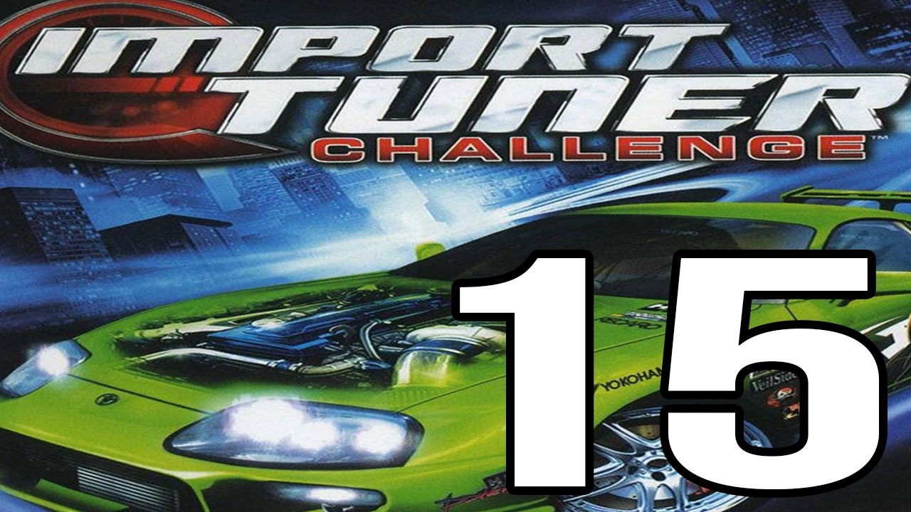 Import Tuner Challenge Playthrough Part 15 - YouTube