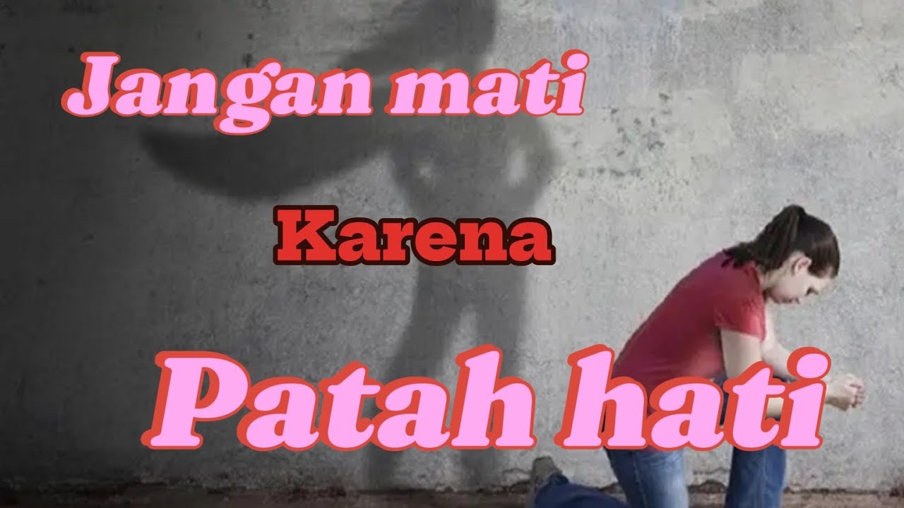 Jangan mati karena patah hati - YouTube