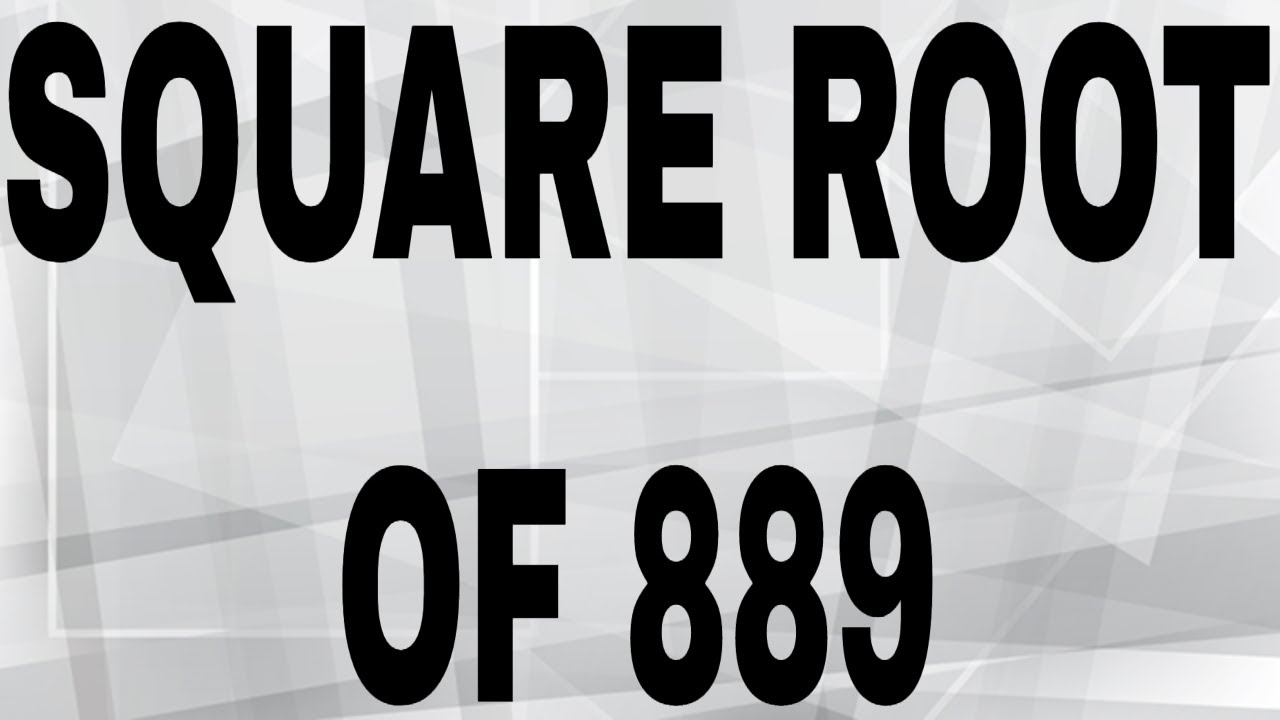SQUARE ROOT OF 889 YouTube square-root-of-889-youtube