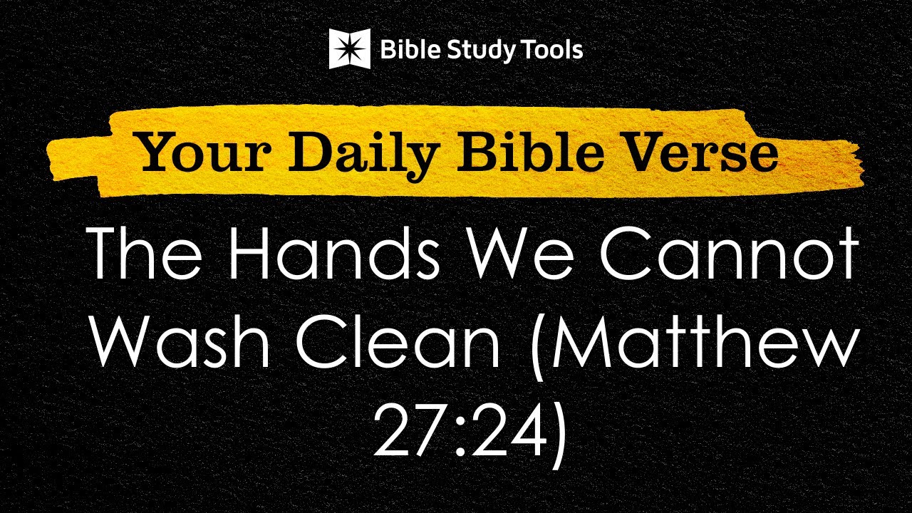 The Hands We Cannot Wash Clean (Matthew 27:24) | Your Daily Bible Verse ...
