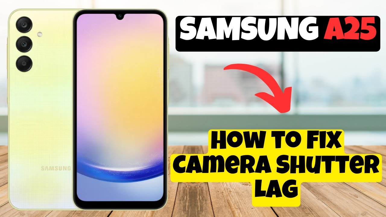 How to Fix Camera Shutter Lag in Samsung galaxy A25 - YouTube