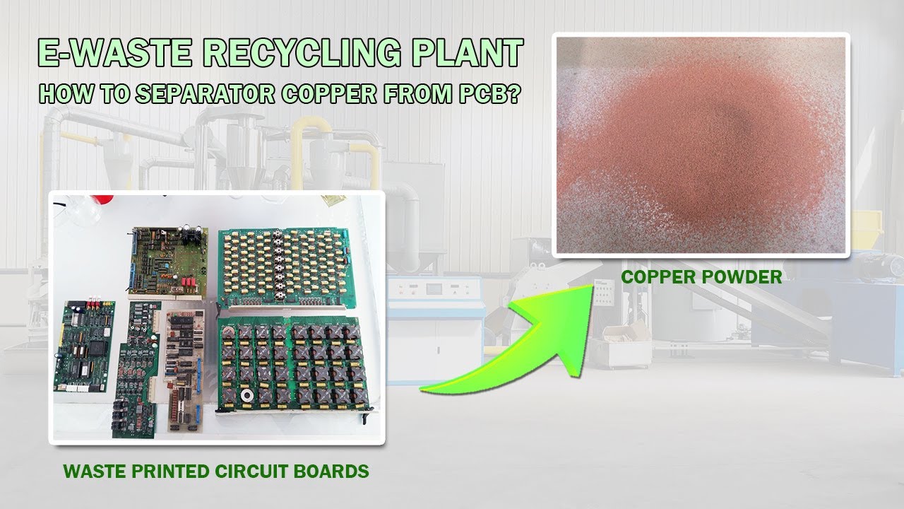 E-waste Recycling Plant: How to Separator Copper From Circuit Board ...