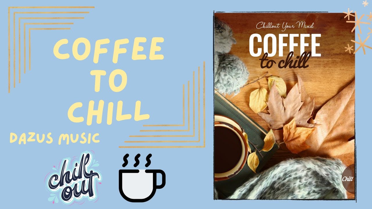 Coffee to Chill ⏰ , Music Lounge , Chill out music to have coffee 🌞 ...