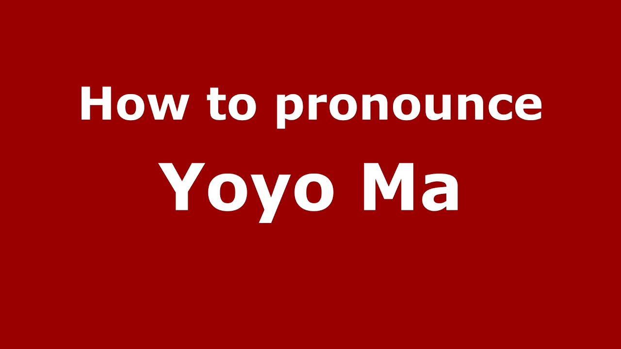 How to pronounce Yoyo Ma (American English/US) - PronounceNames.com ...