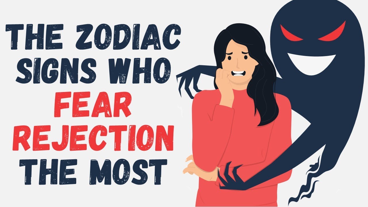 The Zodiac Signs That Fear Rejection the Most - YouTube