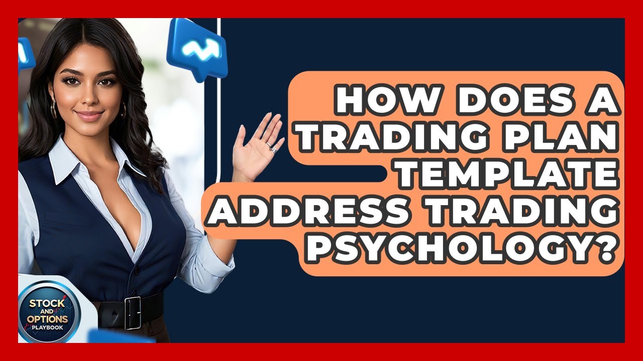 How Does A Trading Plan Template Address Trading Psychology? - Stock ...