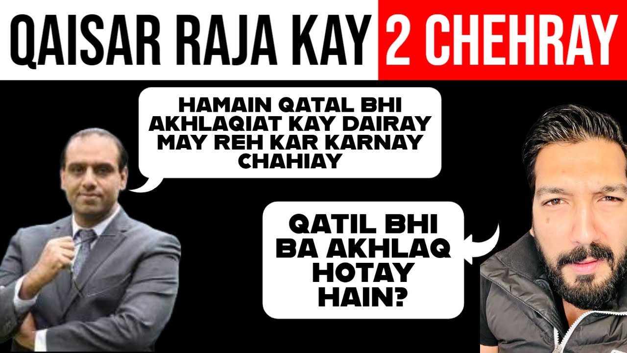 Qaisar Raja Kay 2 Chehray - Qatl Ki Dhamkia Bhi Akhlaq Bhi - YouTube