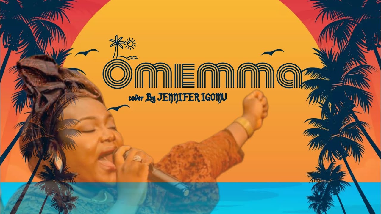 Ommema by Judikay Covered by Jennifer Igomu// Lord Louis Production ...