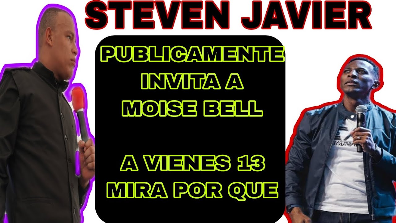 STEVEN JAVIER INVITA A MOISE BELL A VIENES 13 || mira por que|| - YouTube