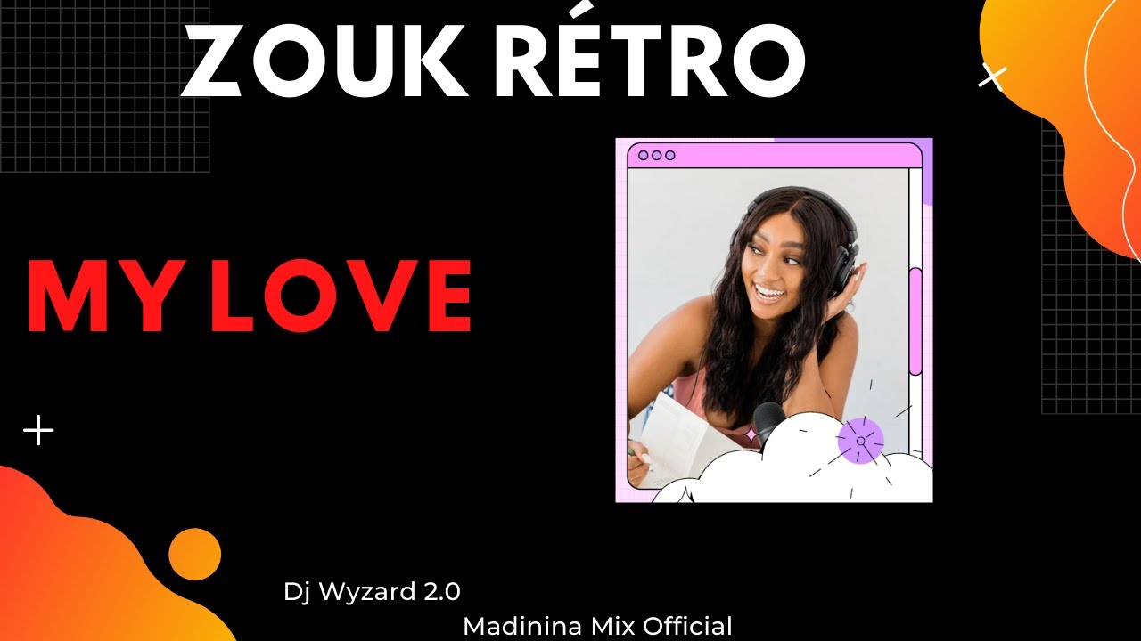 ZOUK RETRO (My Love) REMIX DJ WYZARD OFFICIAL 2022 - YouTube