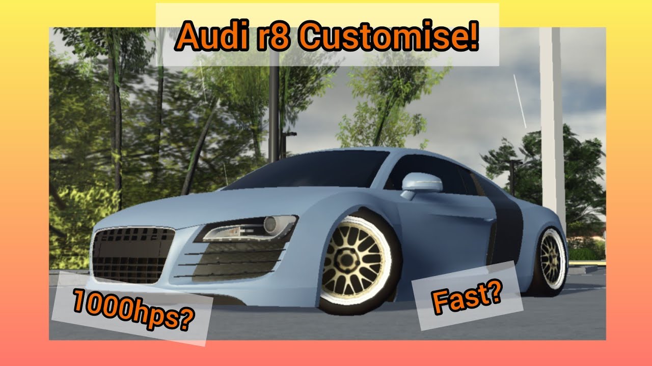 Customise MY AUDI R8! - FAST!! - Roblox Southwest Florida - YouTube