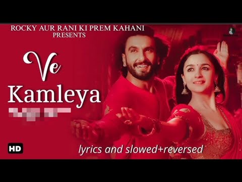 Ve Kamleya song | Rocky Aur Rani Kii Prem Kahaani | Ranveer | Alia ...