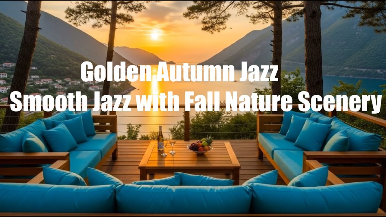 Golden Autumn Jazz – Smooth Jazz with Fall Nature Scenery - YouTube