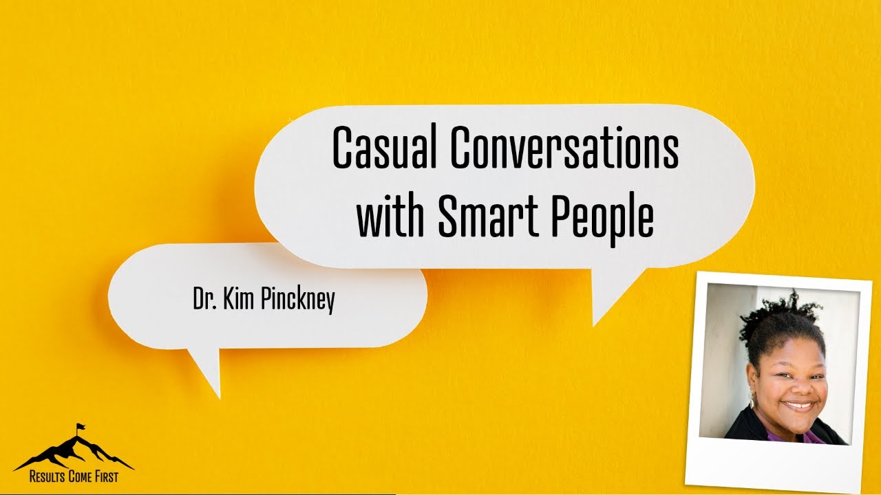 Casual Conversations with Smart People - Dr. Kim Pinckney - YouTube