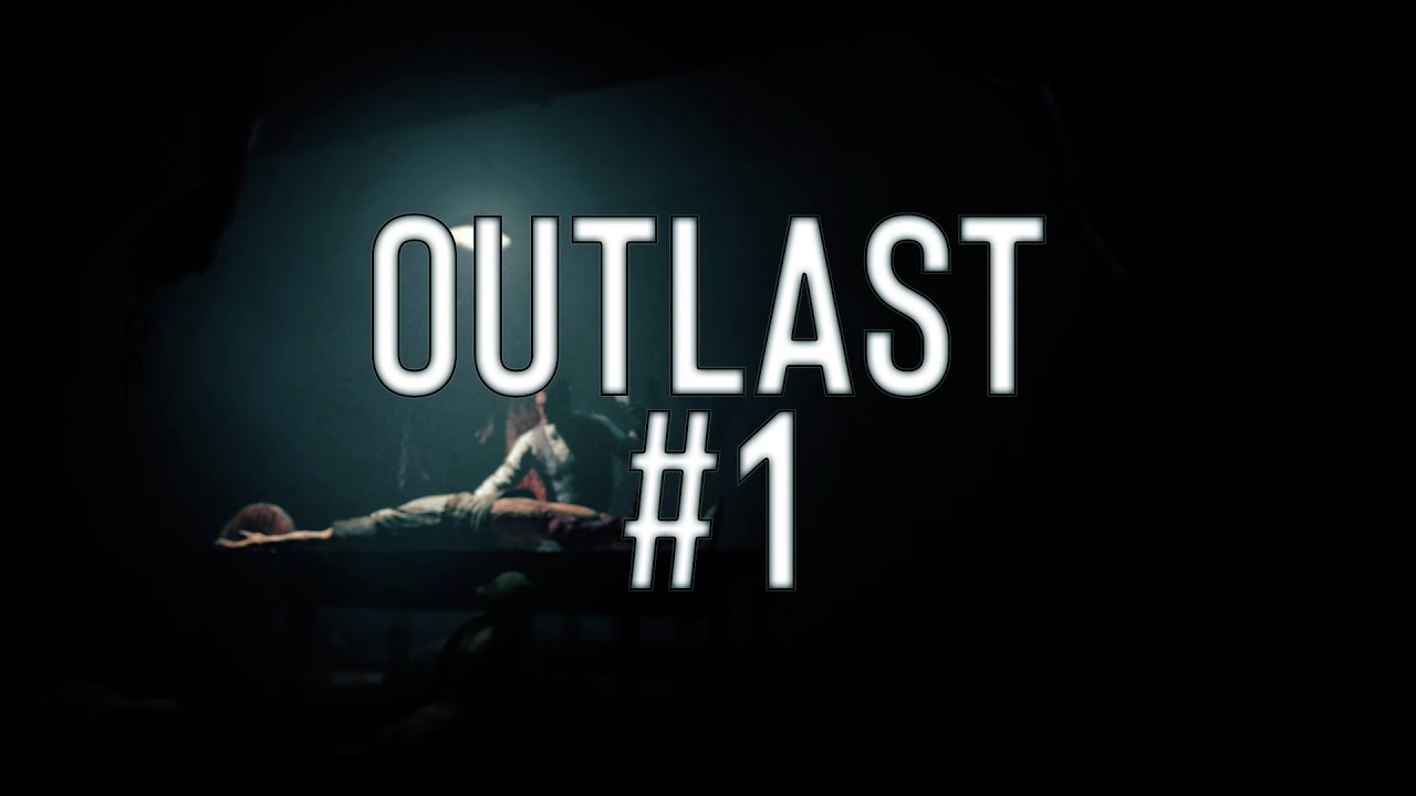 OUTLAST #1 | BYE-BYE FINGERS... - YouTube