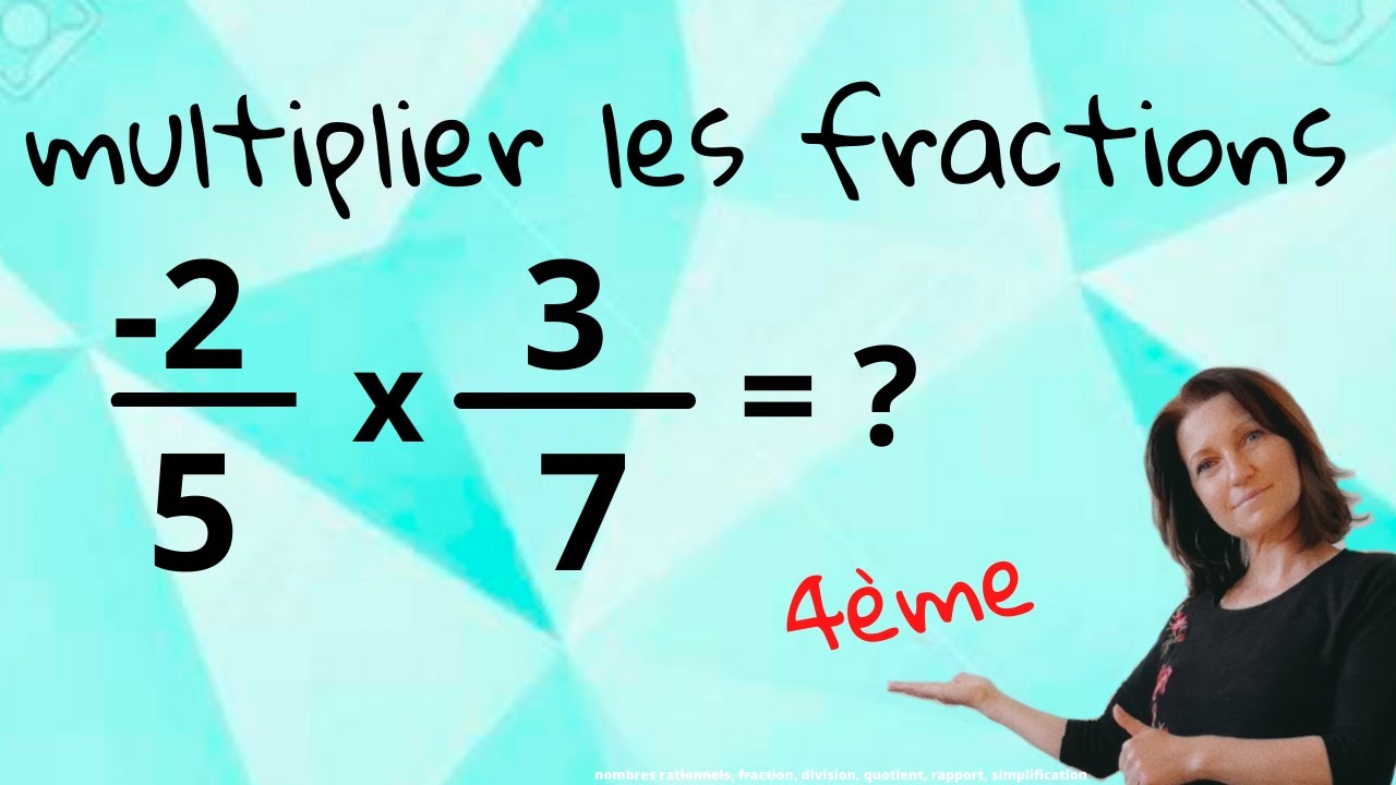 Comment multiplier les fractions (= nombres rationnels) Mathématiques ...
