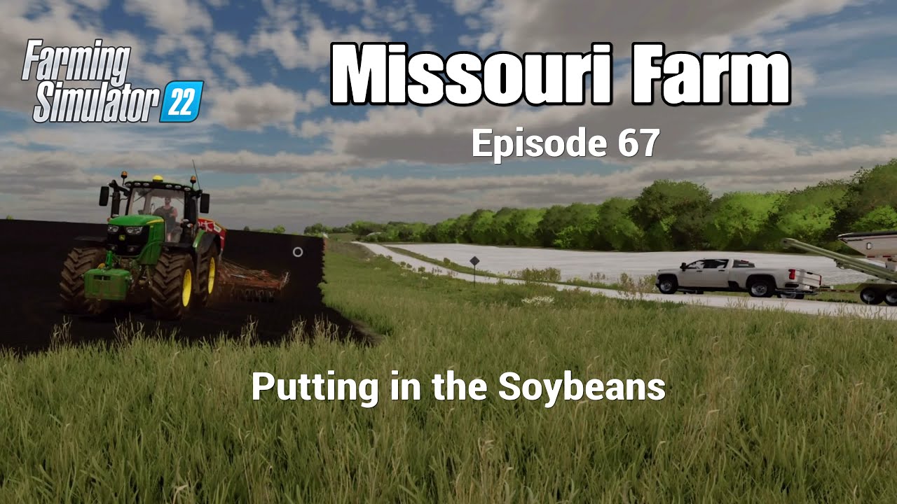 Missouri Farm / Episode 67 Putting in the Soybeans / Farming Simulator ...