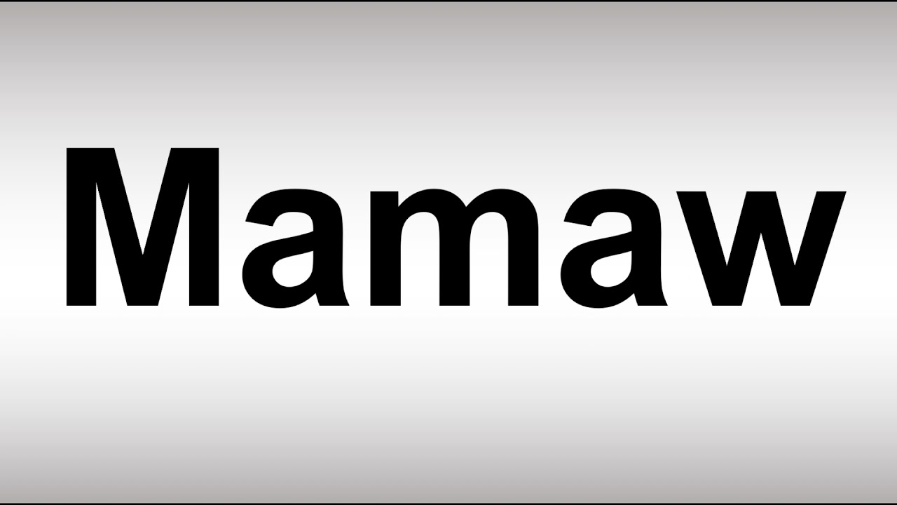 How to Pronounce Mamaw - YouTube