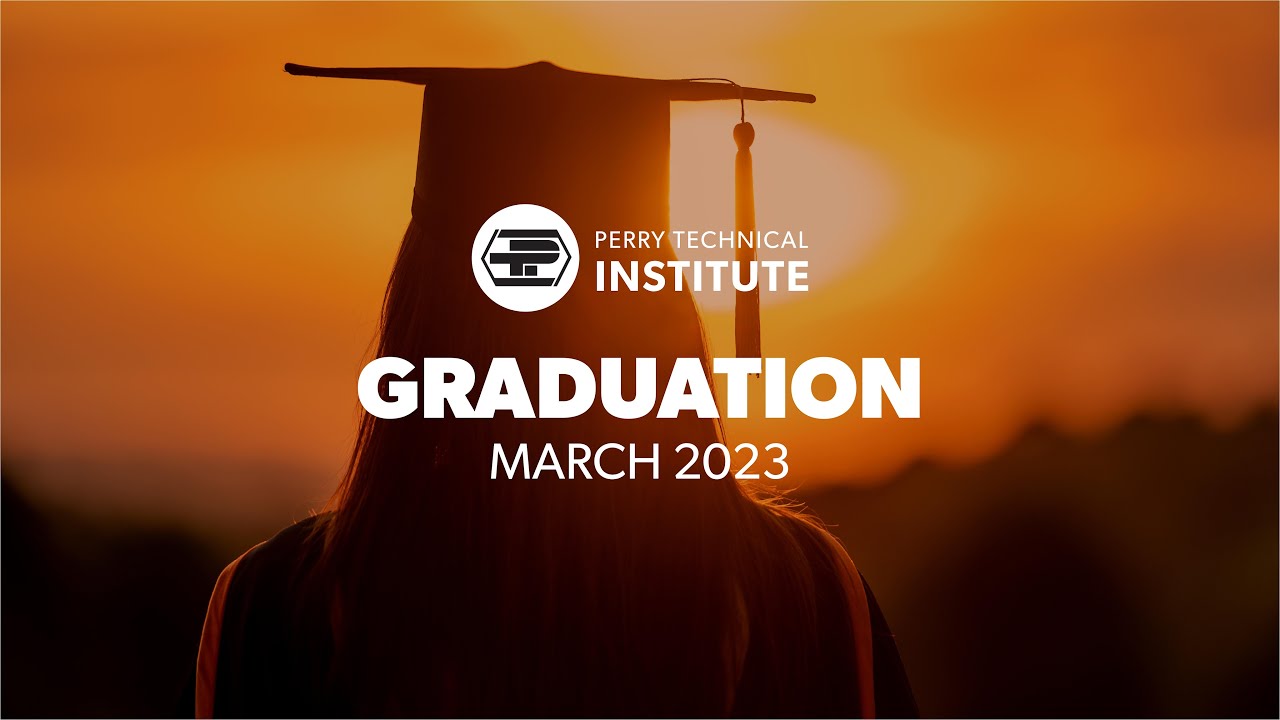 Perry Technical Institute Graduation • March 2023 - YouTube