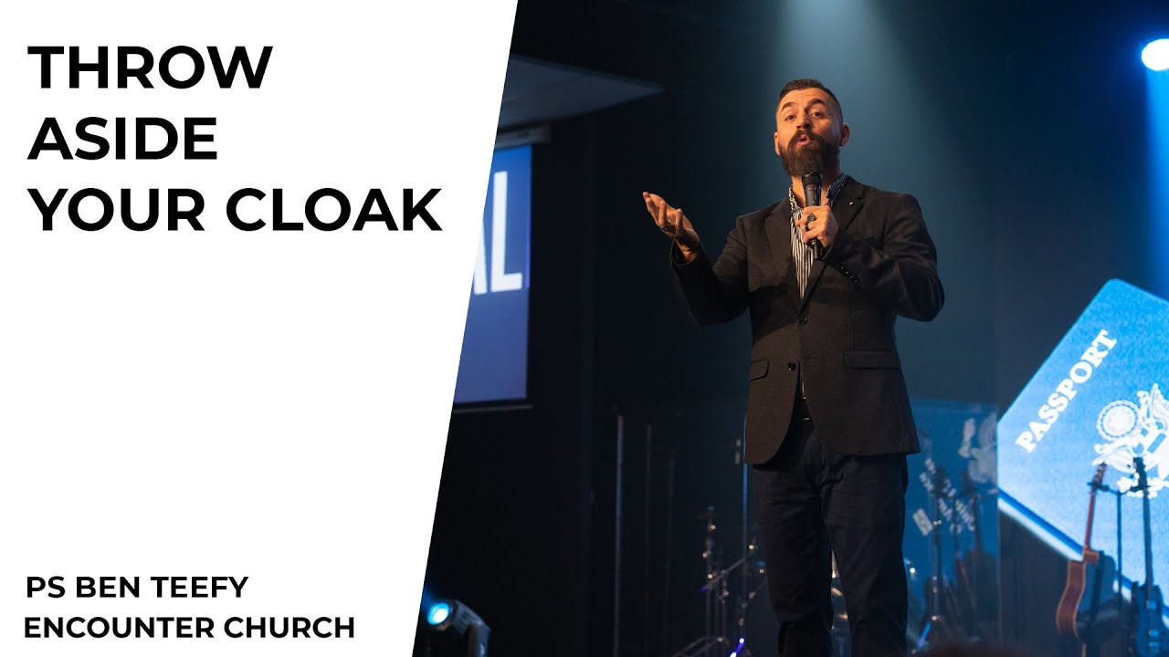Throw aside your cloak | Ps Ben Teefy - YouTube