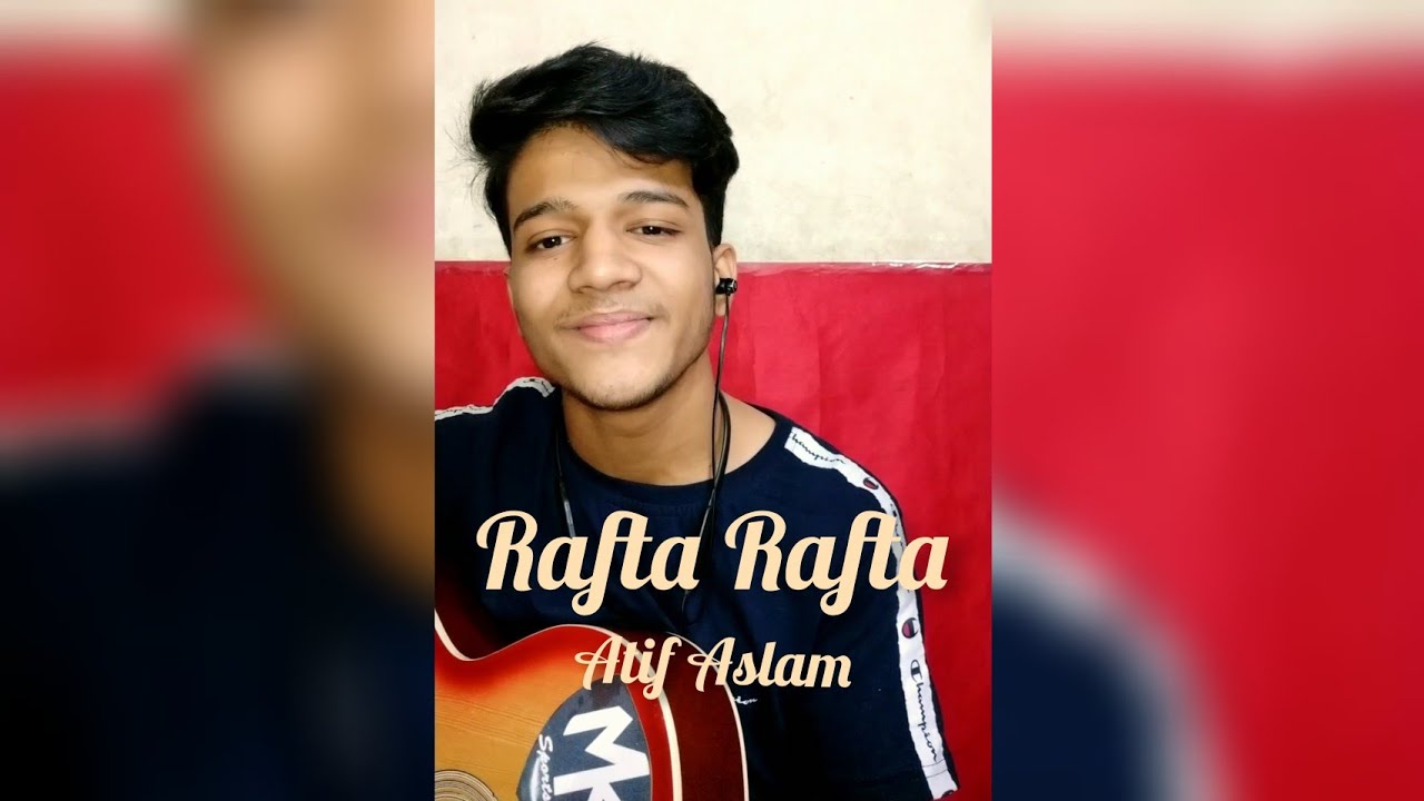Rafta Rafta Atif Aslam | Acoustic Guitar Cover Song | Mustafa Khalid # ...