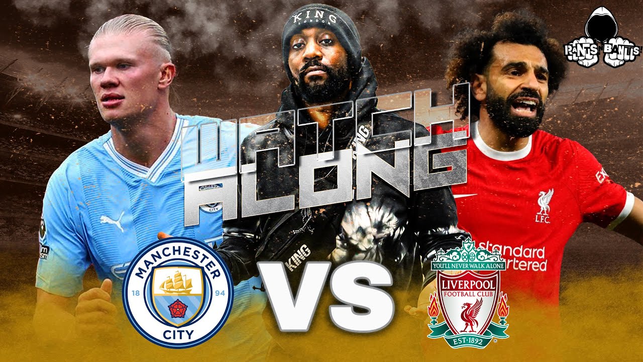 Manchester City Vs Liverpool Live Premier League Watch Along And