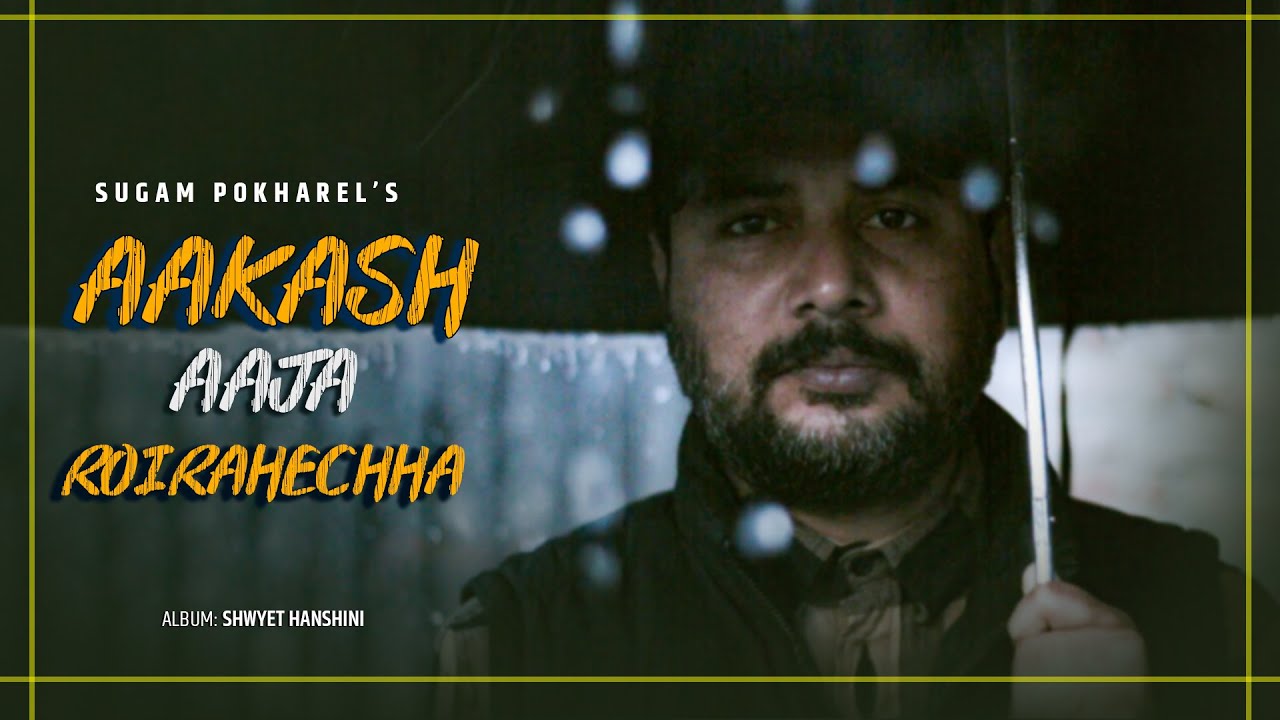 Aakash Aaja Roirahechha || Sugam Pokharel - 1MB || Official Music Video - YouTube