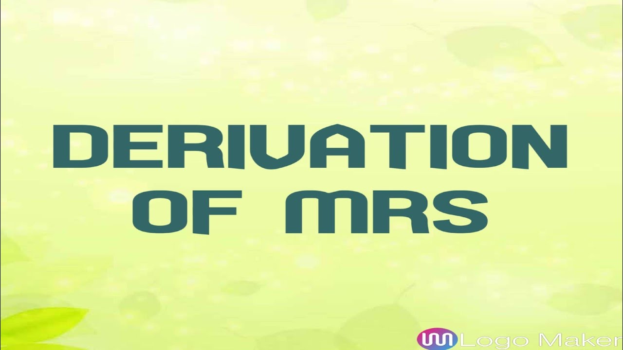 DERIVATION OF MARGINAL RATE OF SUBSTITUTION (MRS) - YouTube