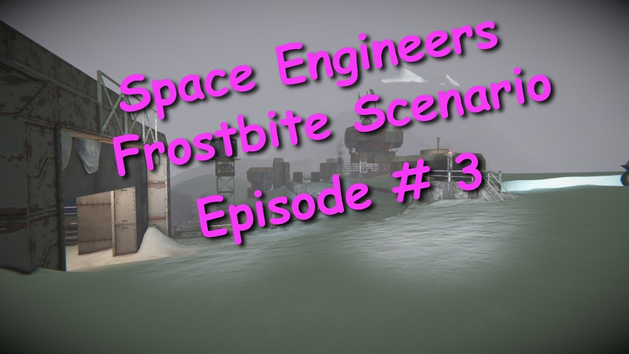 Space Engineers – Frostbite Scenario – Episode # 3 - YouTube