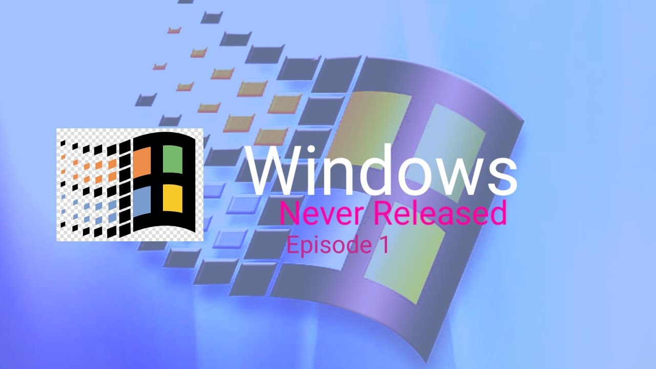 Windows Never Released 1 - The Beginning - YouTube